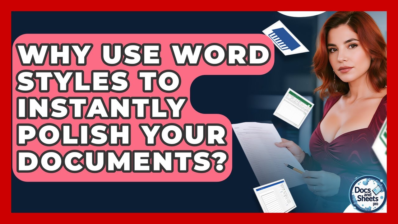 Why Use Word Styles To Instantly Polish Your Documents? - Docs and ...
