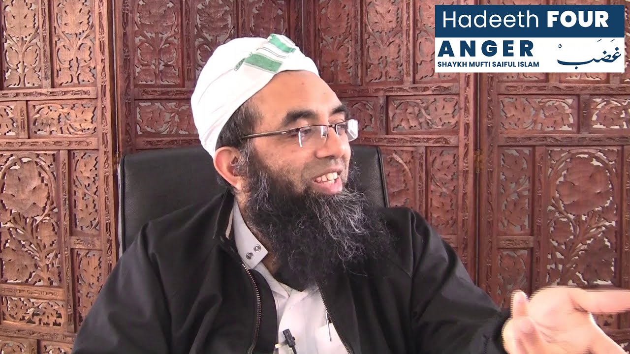 Hadeeth 4: Anger | Shaykh Mufti Saiful Islam - YouTube