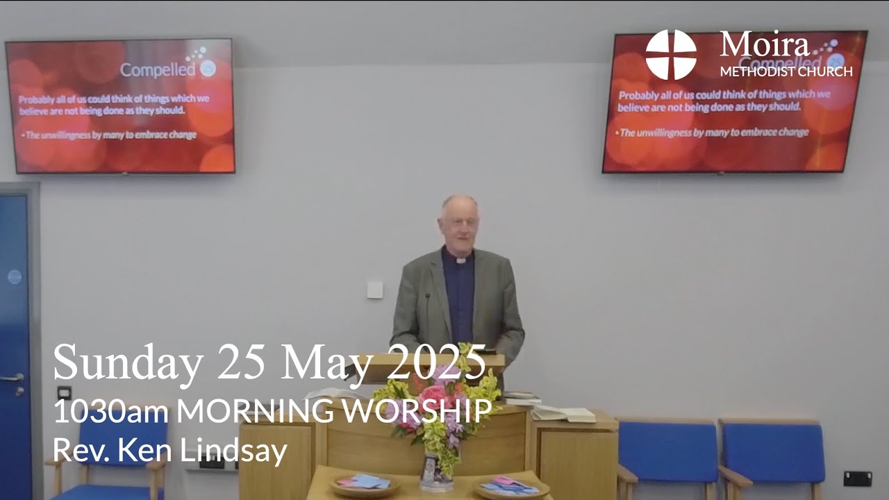 Sunday 25 May 2025: 1030am Morning Worship from Moira Methodist Church ...