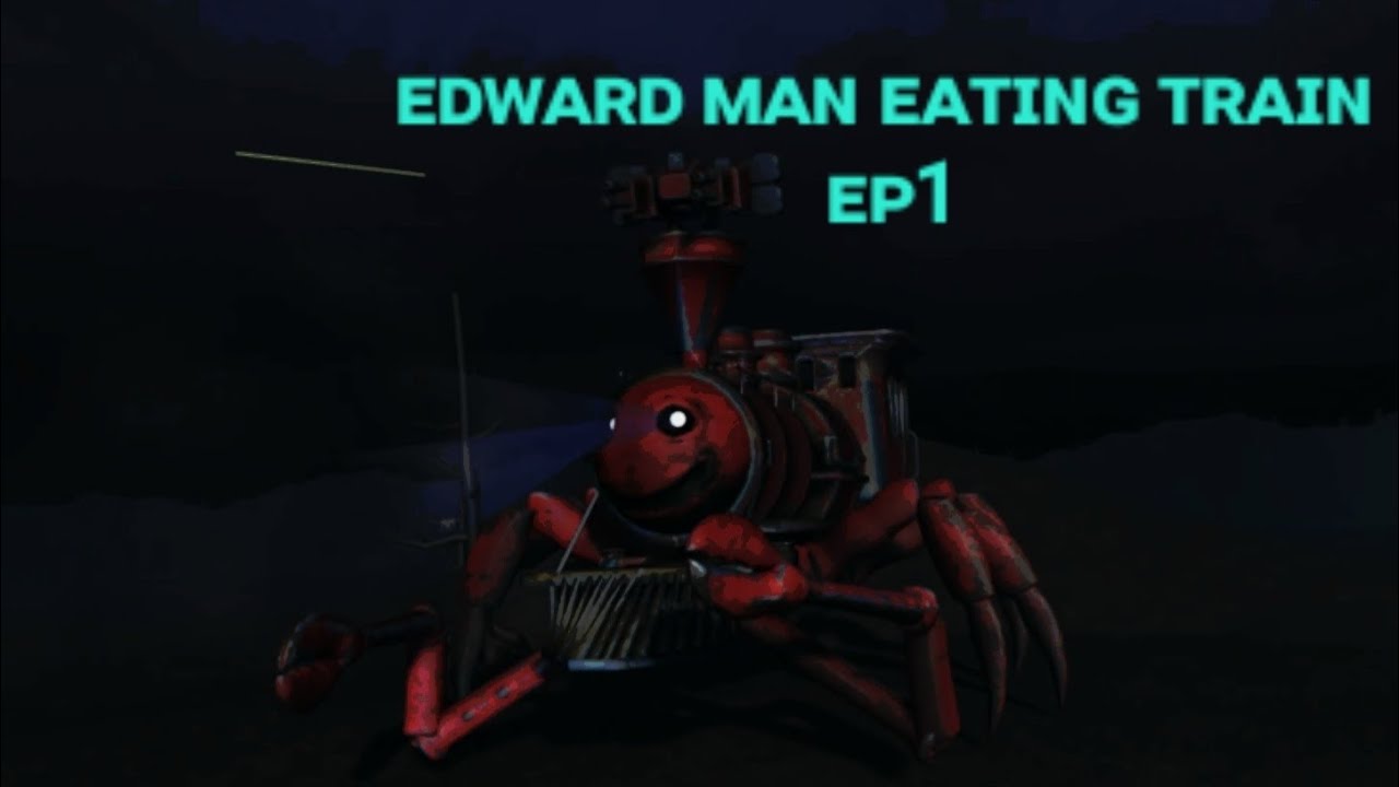 Roblox - Edward man eating train EP 1 ( No Intro. ) - YouTube