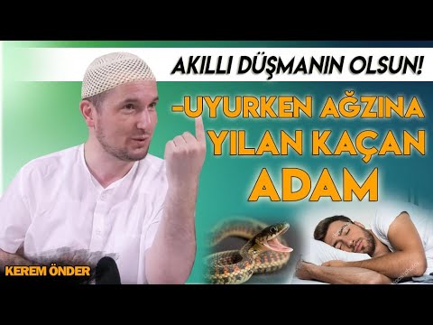 Uyurken ağzına yılan kaçan adamın hikayesi! - Akıllı düşmanın olsun! / Kerem Önder