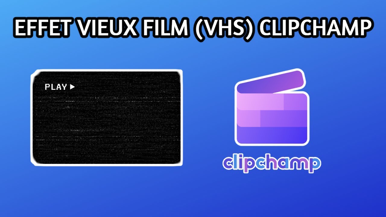 EFFET VIEUX FILM (VHS) AVEC CLIPCHAMP - YouTube