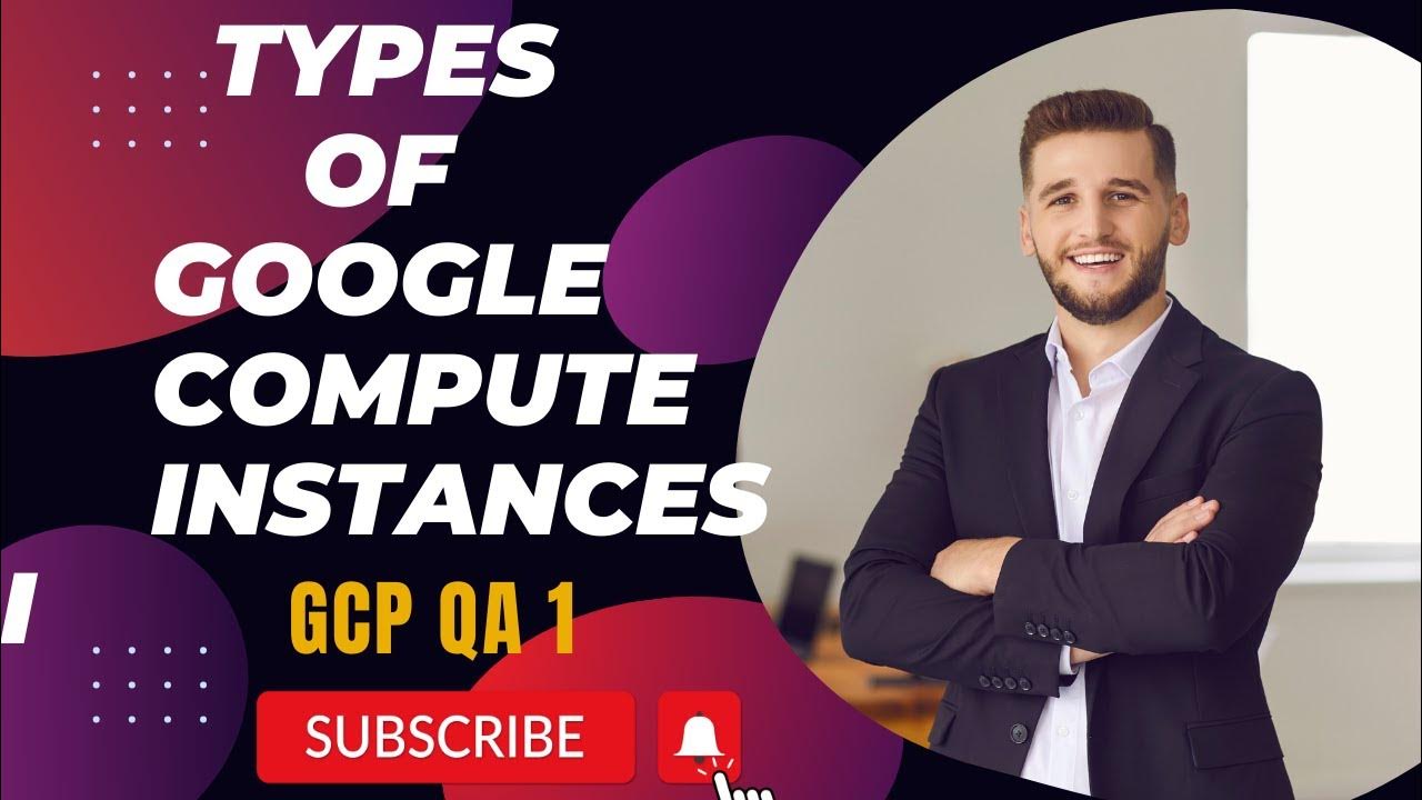 GCP QA 1 || Types of compute instances based on the machine family ...