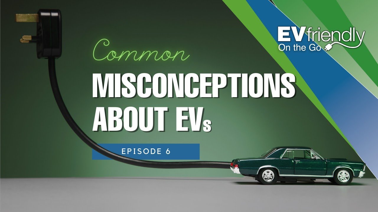 EVfriendly Podcast | Episode 6: Common Misconceptions About Electric Vehicles - YouTube