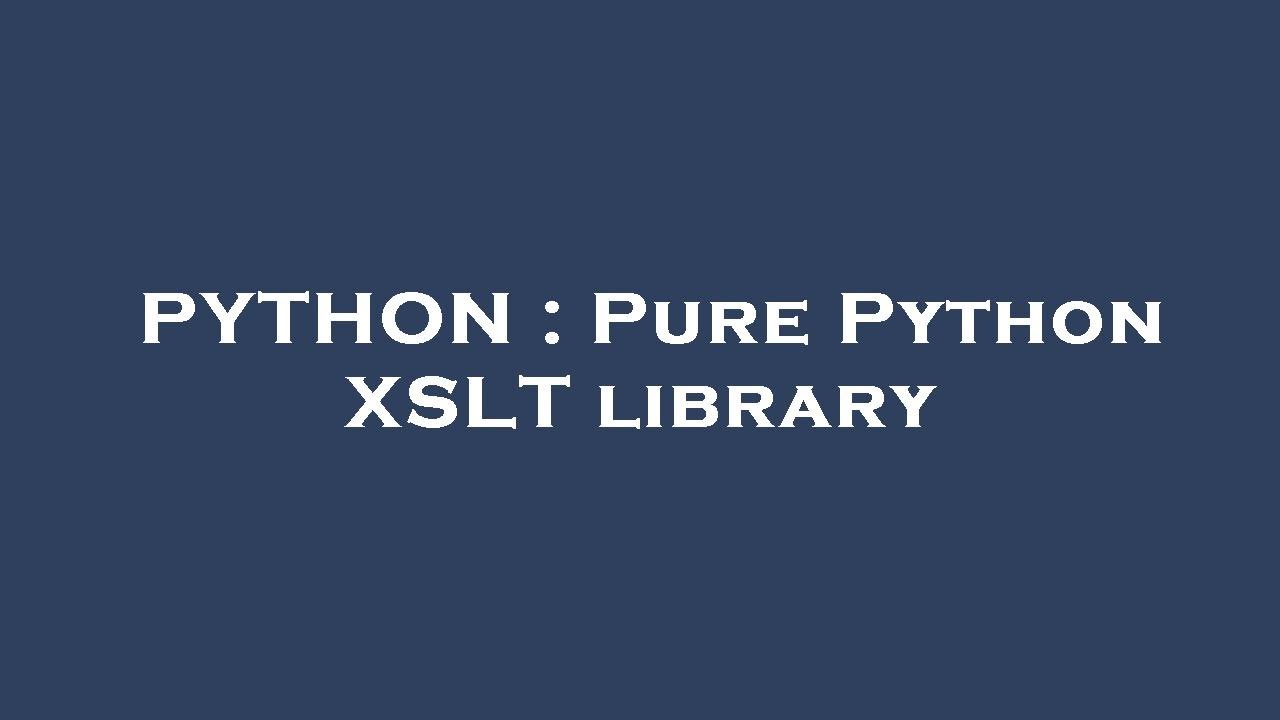 PYTHON : Pure Python XSLT library - YouTube