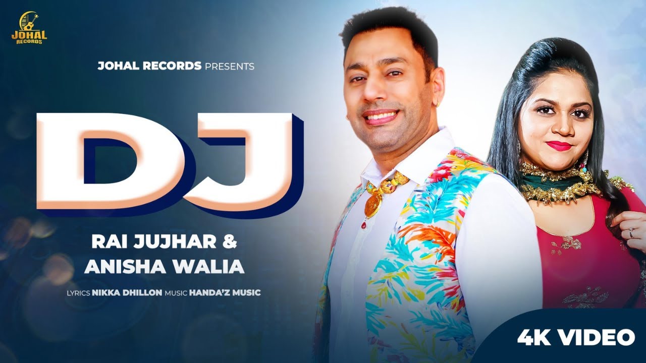 dj | Rai Jujhar ft. Anisha Walia | Handa'z Music | Official video song ...
