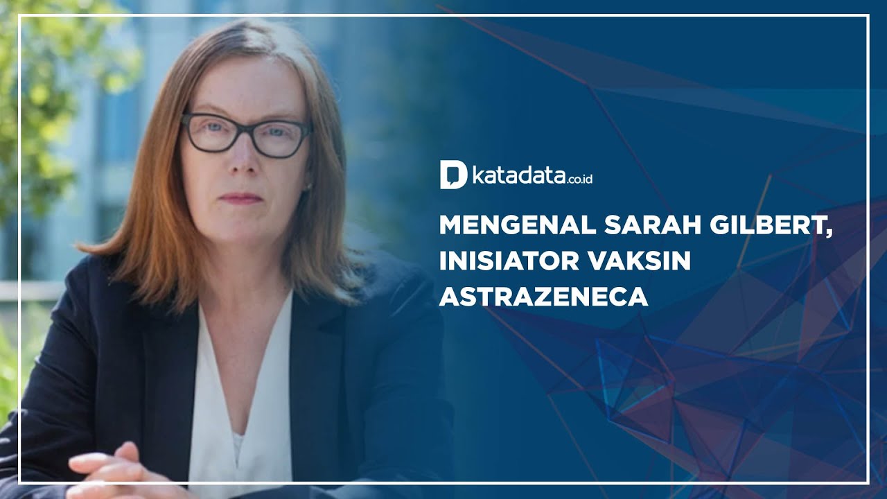 Mengenal Sarah Gilbert, Inisiator Vaksin AstraZeneca | Katadata ...