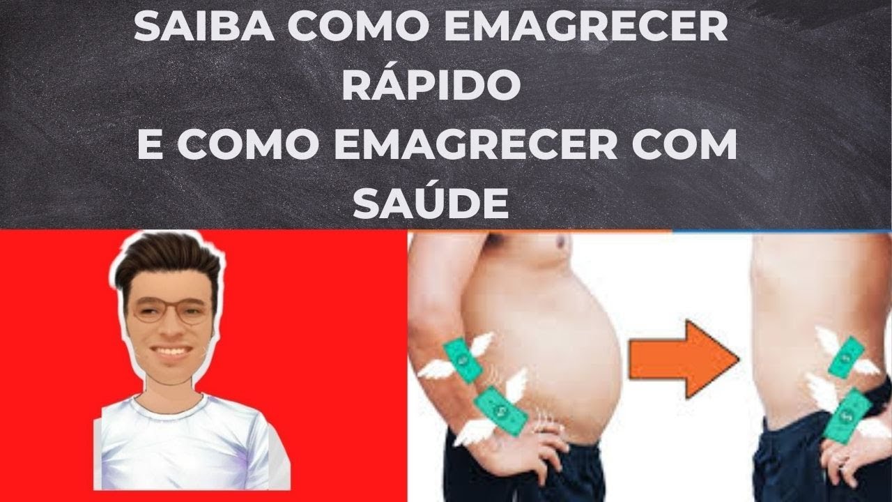 SAIBA COMO EMAGRECER RÁPIDO E COMO EMAGRECER COM SAÚDE - YouTube