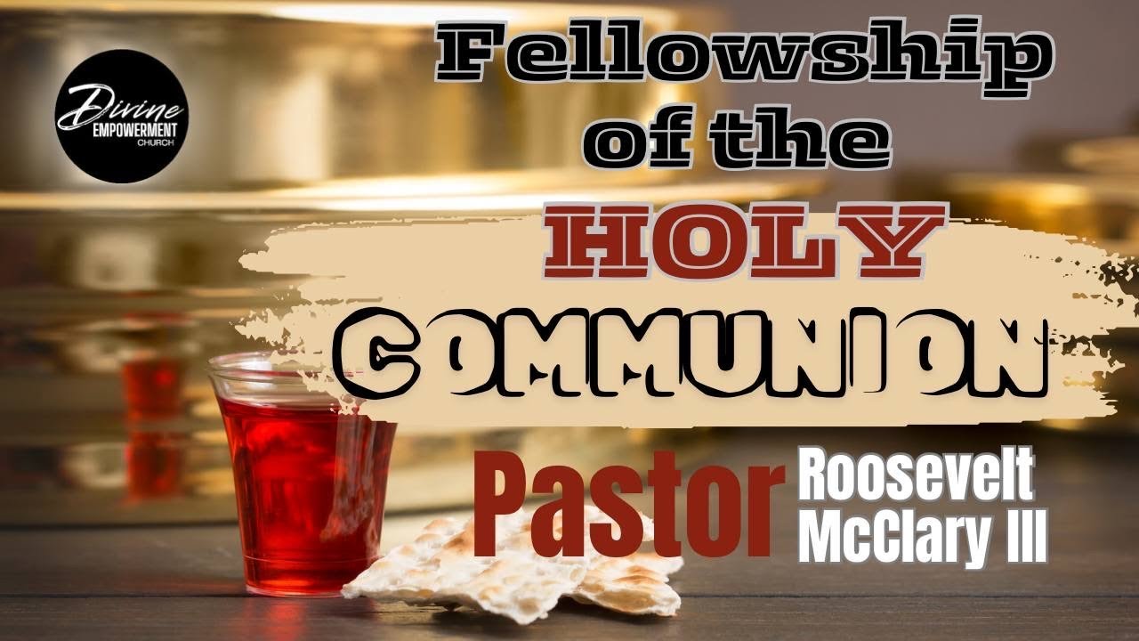The Fellowship of the Holy Communion // Empowerment Sunday // Pastor ...
