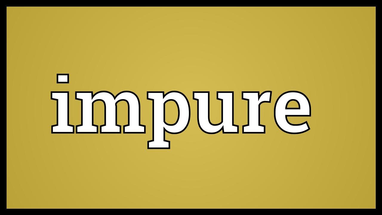 Impure Meaning YouTube