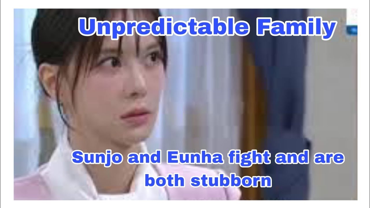 Sunjo and Eunha fight and are both stubborn | Unpredictable Family 우당탕탕 ...