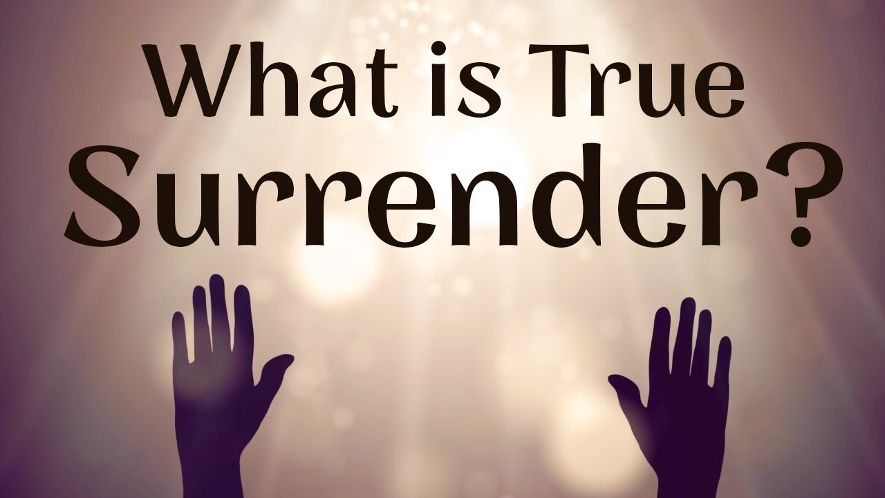 What is True Surrender? - YouTube
