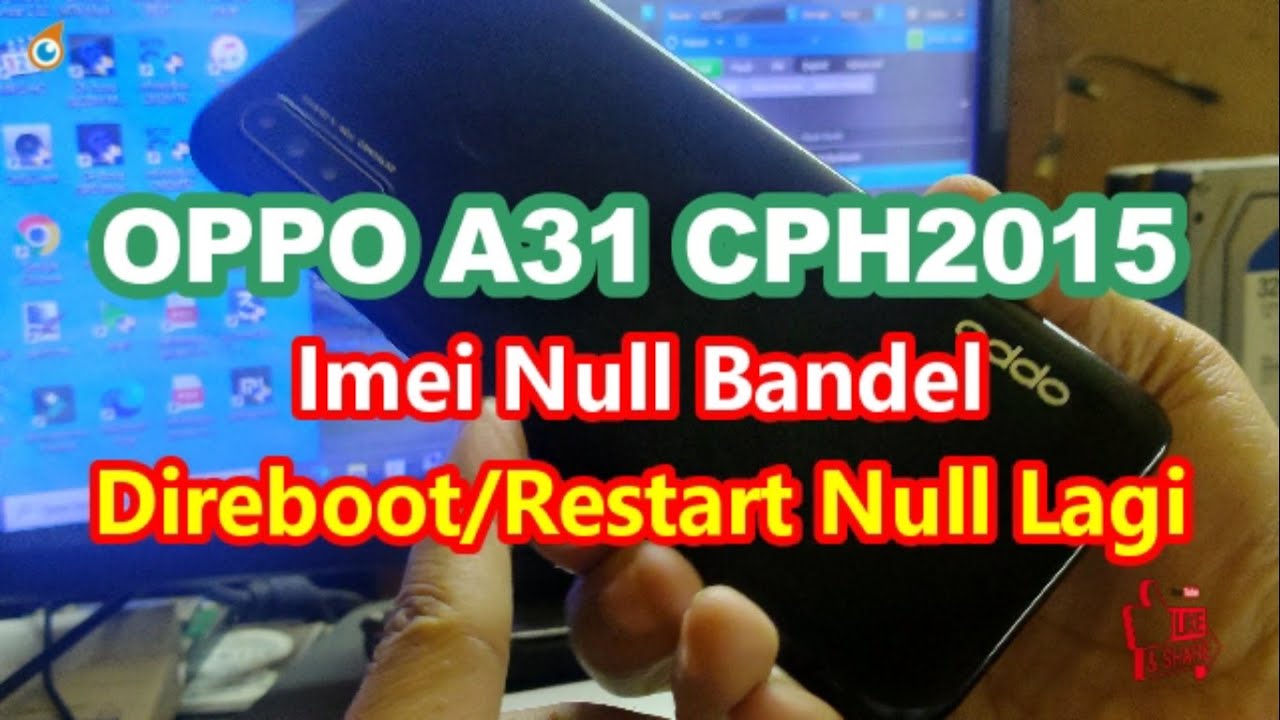 OPPO A31 CPH2015/2073/2081 Imei Null Bandel Direboot/Restart Null Lagi ...