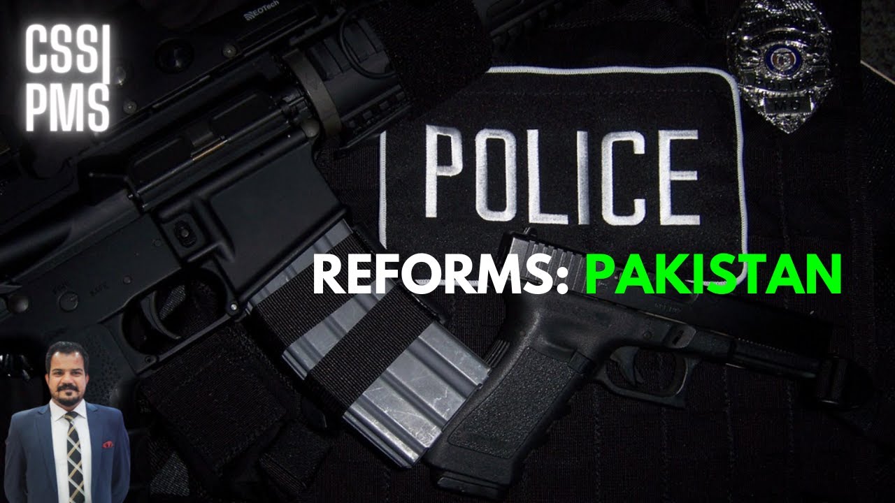 CSS Topics | Police Reforms : Pakistan | CSS Criminology, Cr. & CSS ...
