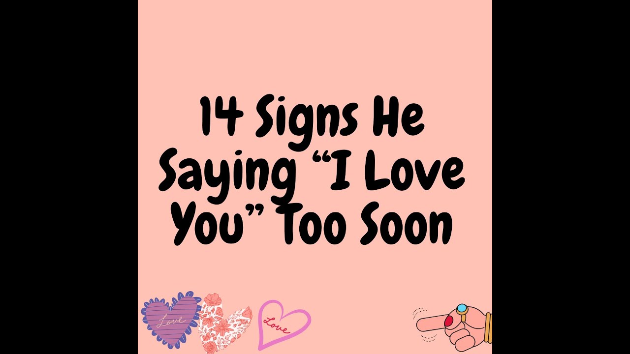 🧡14 Signs He Saying “I Love You” Too Soon - YouTube