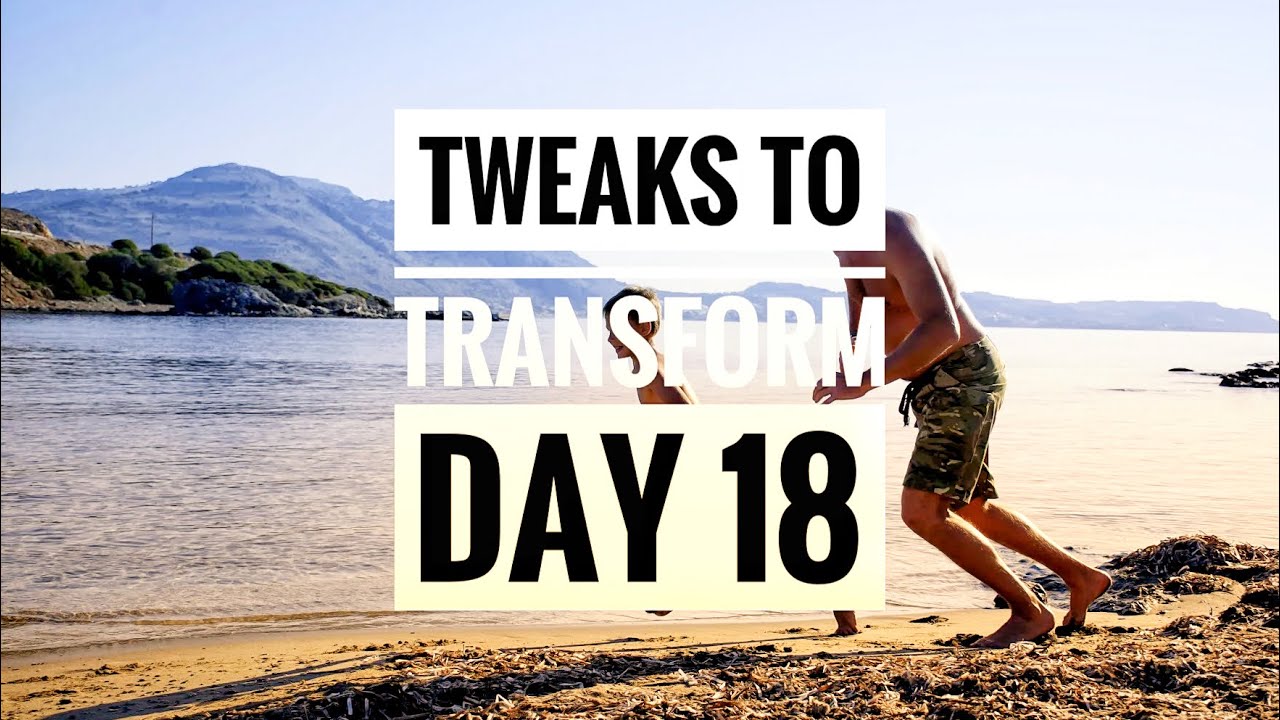 Tweaks to Transform - Day 18 - YouTube