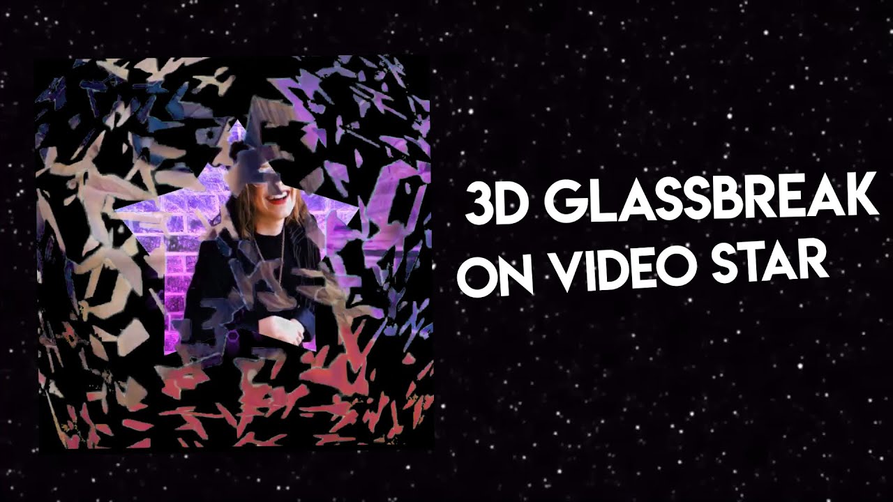 3D glassbreak on video star - YouTube