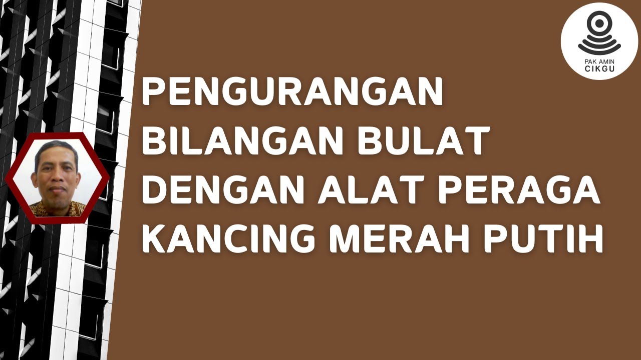 PENGURANGAN BILANGAN BULAT DENGAN ALAT PERAGA KANCING MERAH PUTIH - YouTube
