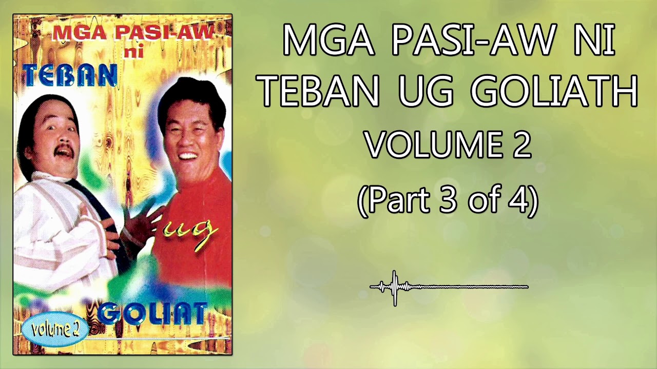 Mga Pasi-Aw Ni Teban Ug Goliath Volume 2 (Part 3 of 4) - YouTube