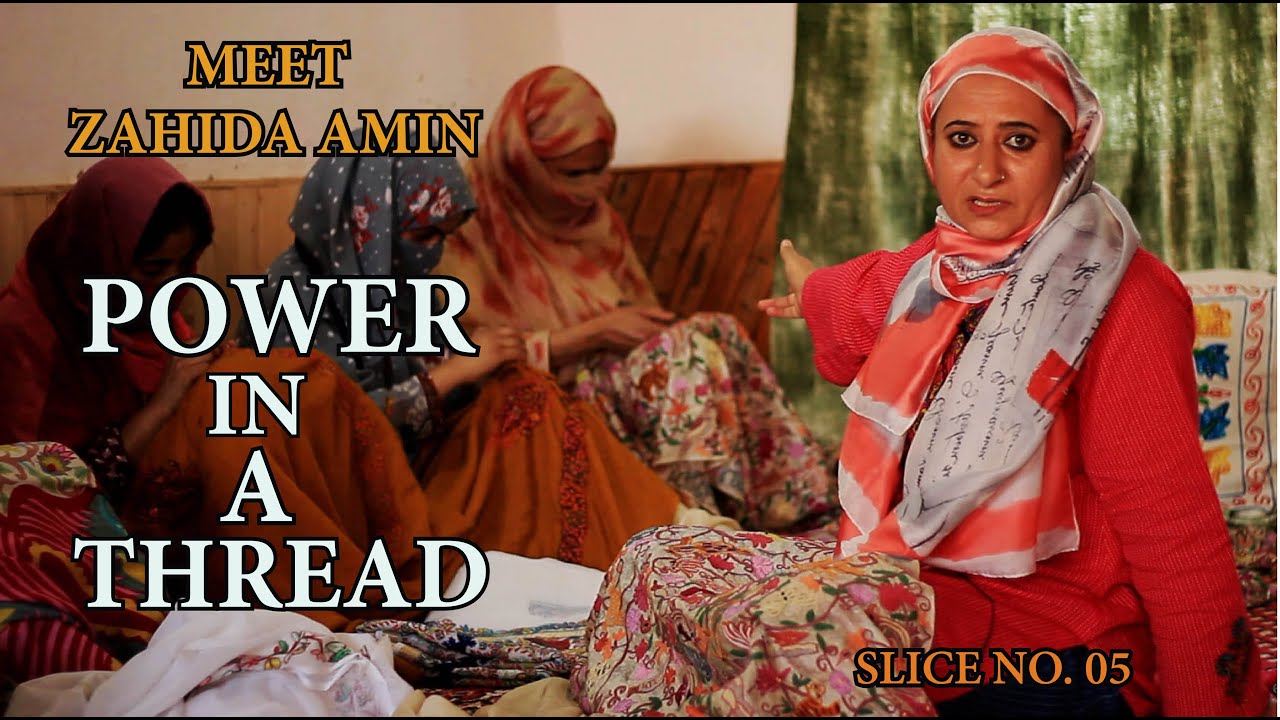 Zahida Amin| Power in the Thread| Handicraft Kashmir| The Slice Today ...
