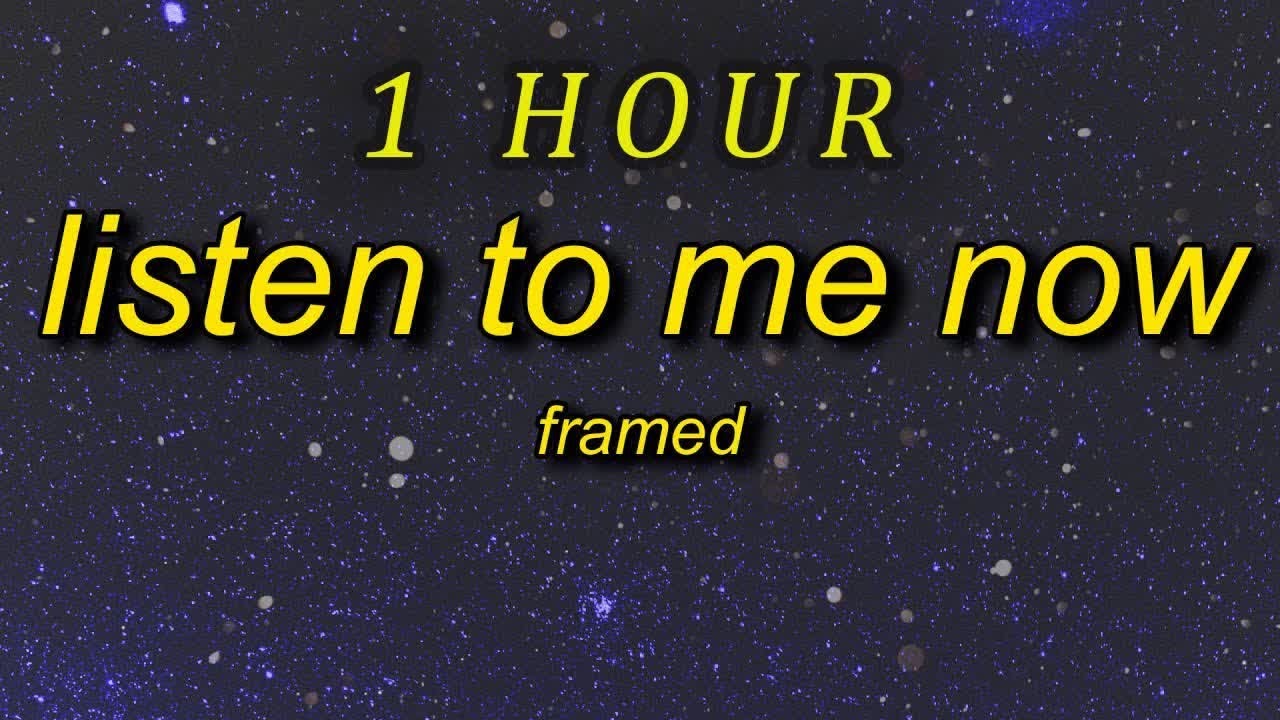 framed - Listen To Me Now Lyrics listen to me now tiktok remix - YouTube