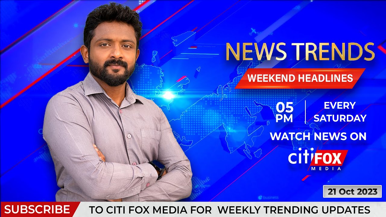 Citi Fox Weekly Trending News | News Trends | Weekend Headlines (21 ...