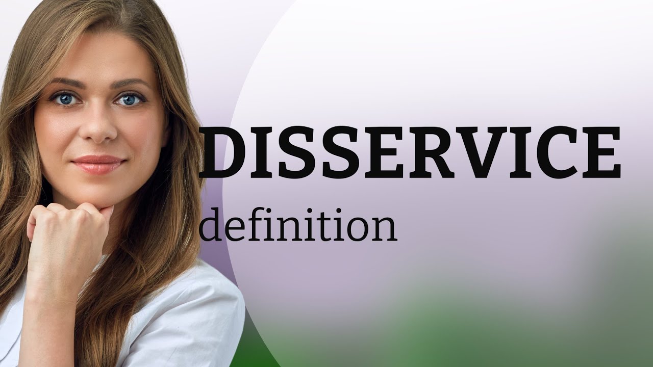 Disservice • definition of DISSERVICE - YouTube