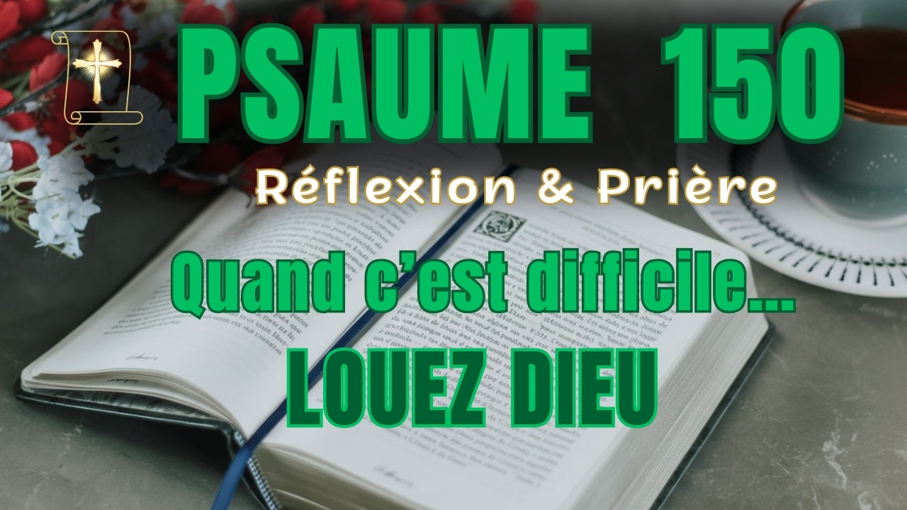 Psaume 150 – Louez le Seigneur avec tout votre cœur | Café et Prière ...
