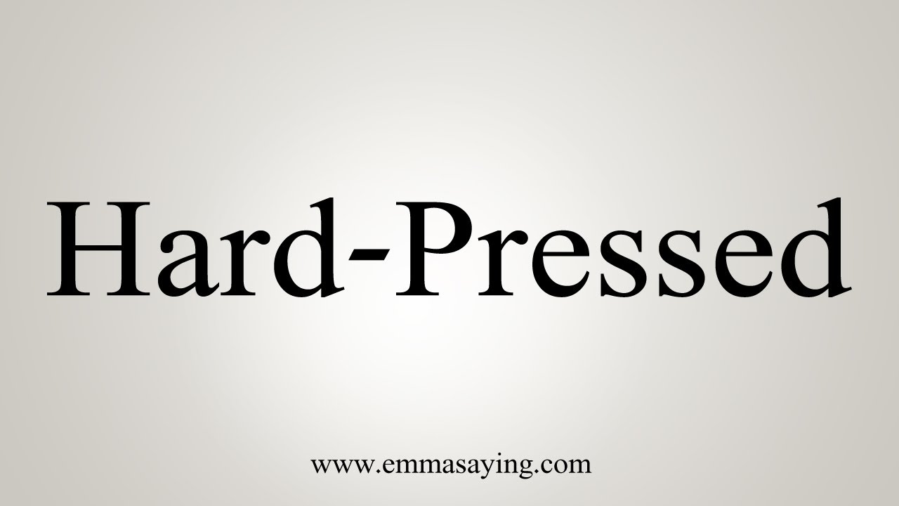 How To Say Hard Pressed YouTube how-to-say-hard-pressed-youtube