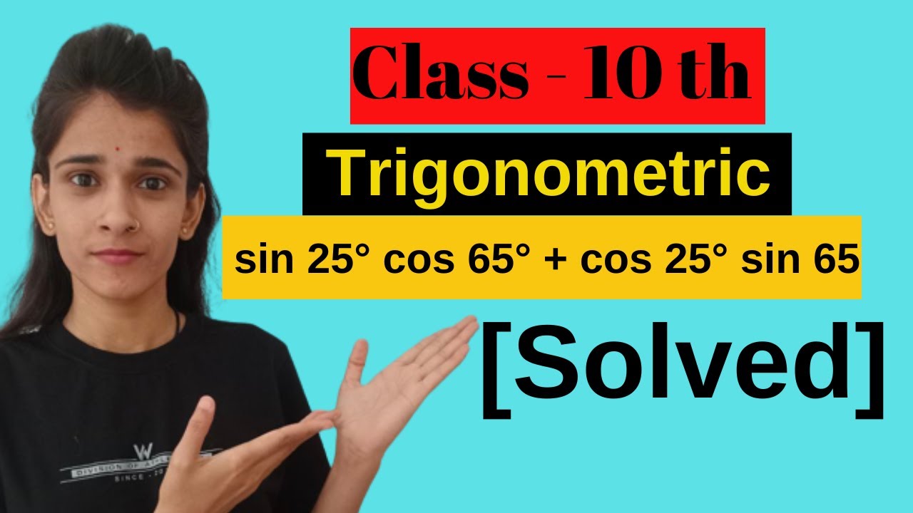 Solved The Value Of Sin 25 Cos 65 Cos 25 Sin 65 YouTube solved-the-value-of-sin-25-cos-65-cos-25-sin-65-youtube