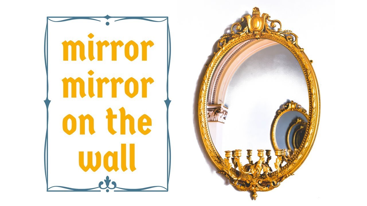 MIRROR, MIRROR ON THE WALL - YouTube