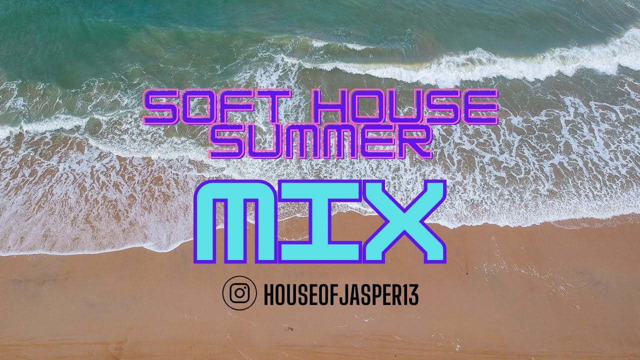 Soft House Summer Mix | Soft House Music | House Music | Summer Mix ...
