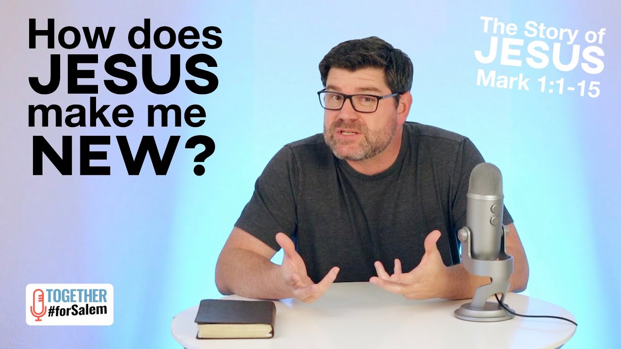 How does Jesus make me new? [Mark 1:1-15] - YouTube