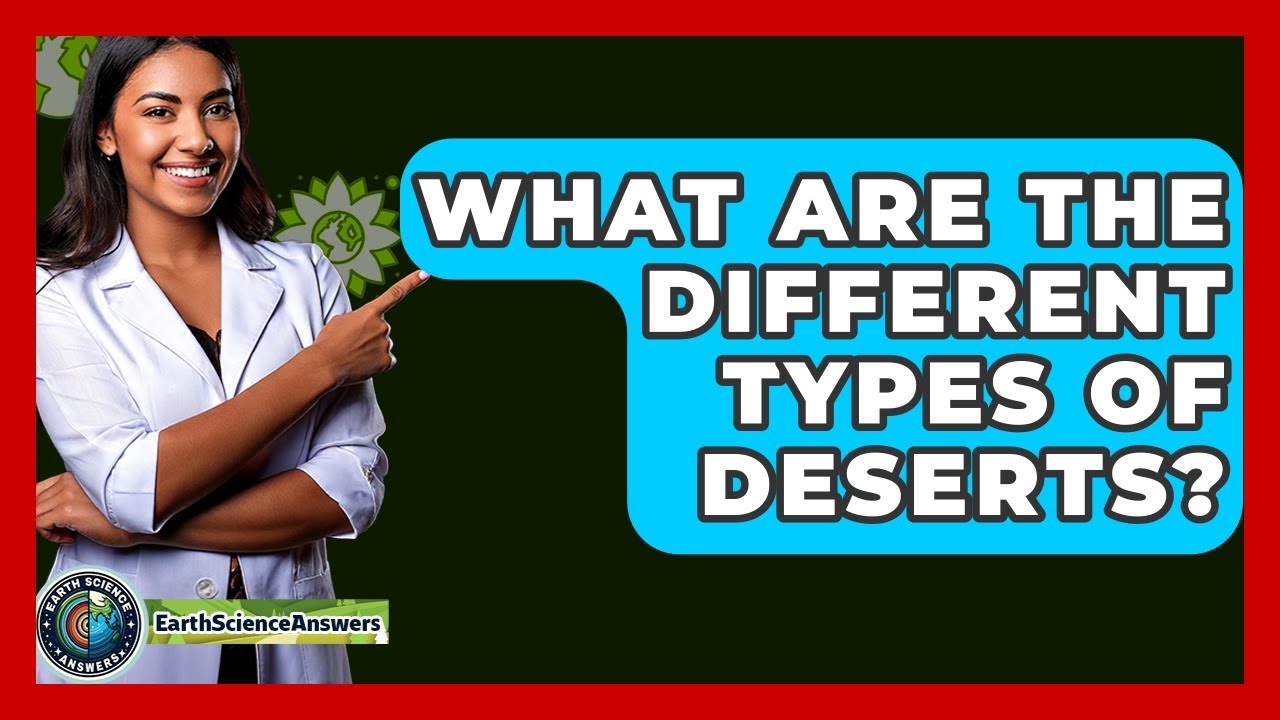 What Are The Different Types Of Deserts? - Earth Science Answers - YouTube