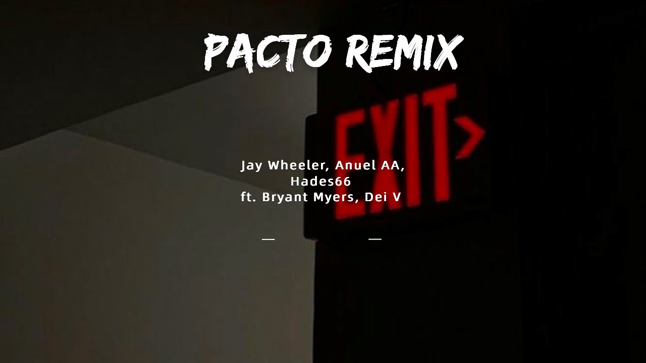 Pacto (Remix) - Jay Wheeler, Anuel AA, Hades66 ft. Bryant Myers, Dei V ...