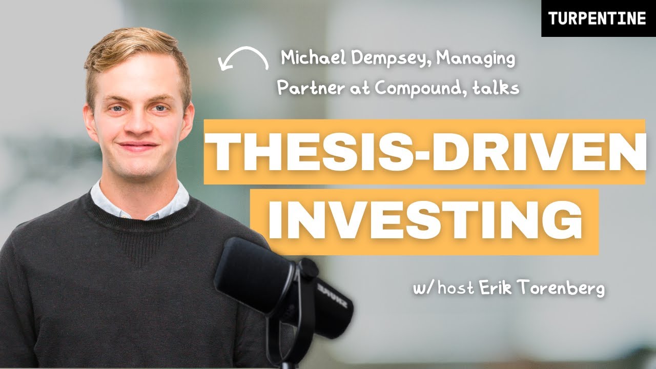 Compound’s Michael Dempsey on Thesis-Driven vs Founder-Driven Investing ...