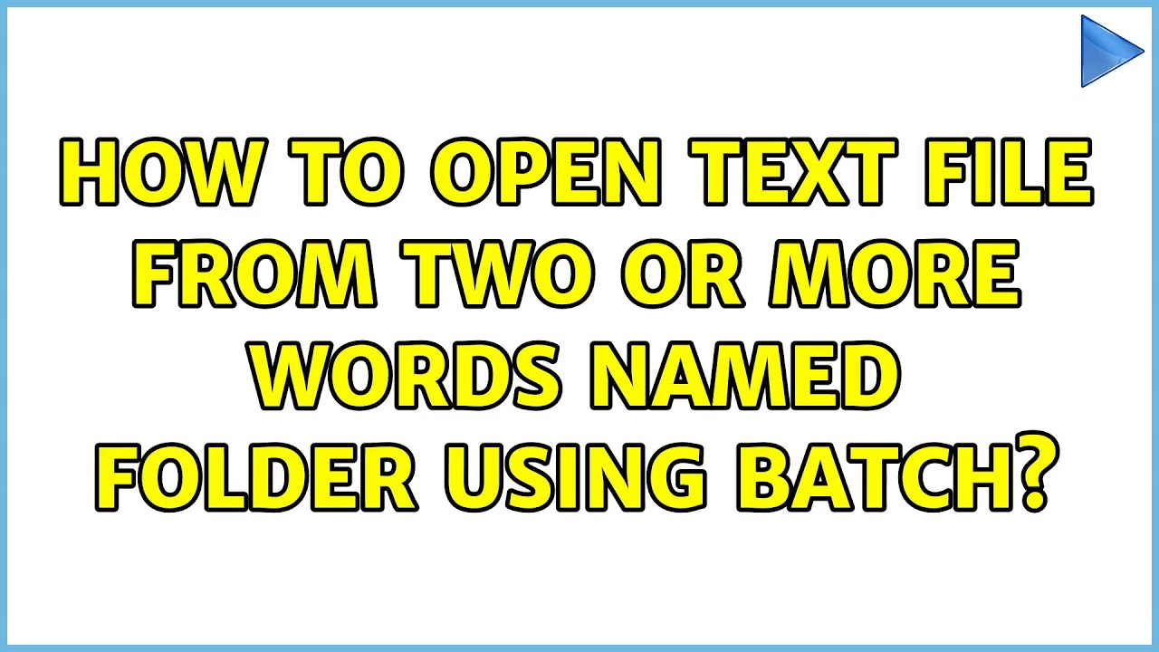 How To Open Text File From Two Or More Words Named Folder Using Batch How To Open Text File From Two Or More Words Named Folder Using Batch