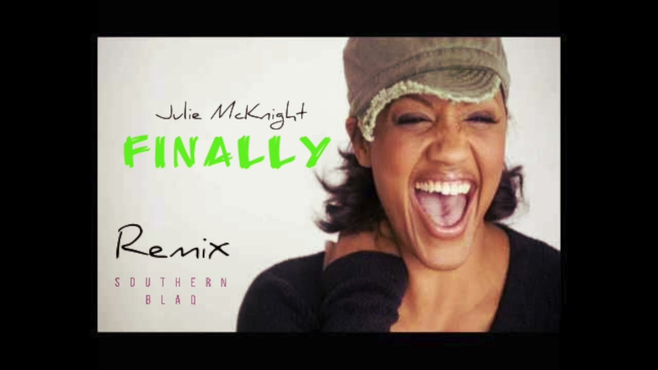 FINALLY [REMIX] JULIE McKNIGHT HOUSE 2022 FREE DOWNLOAD - YouTube