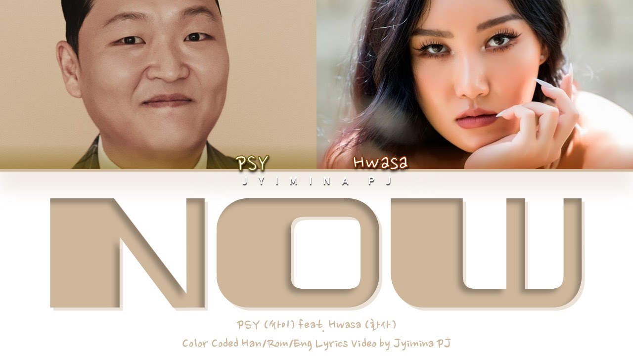 PSY (싸이) - 'NOW (이제는) (feat. Hwasa (화사))' Lyrics (Color Coded_Han_Rom ...