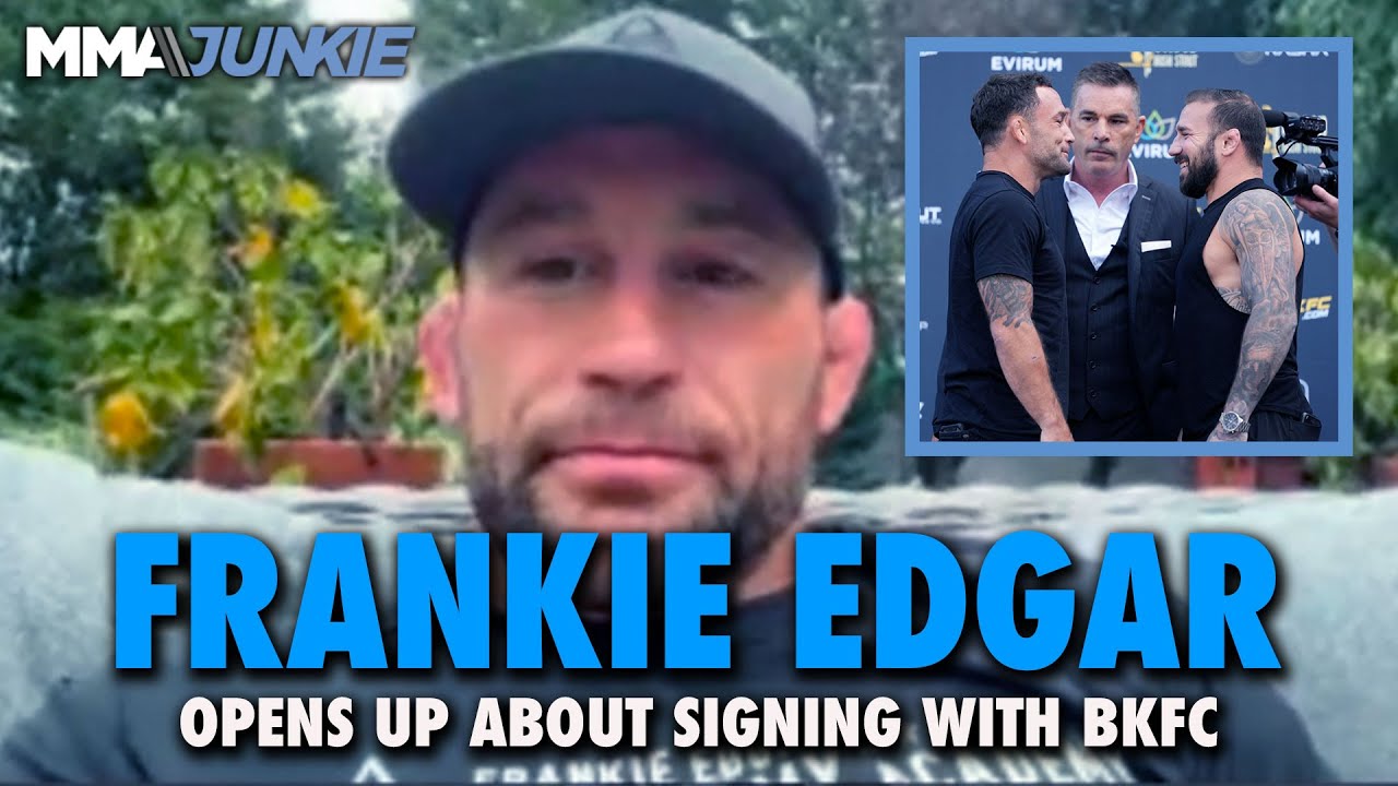 Frankie Edgar admits family 'definitely was against' BKFC signing, not ...