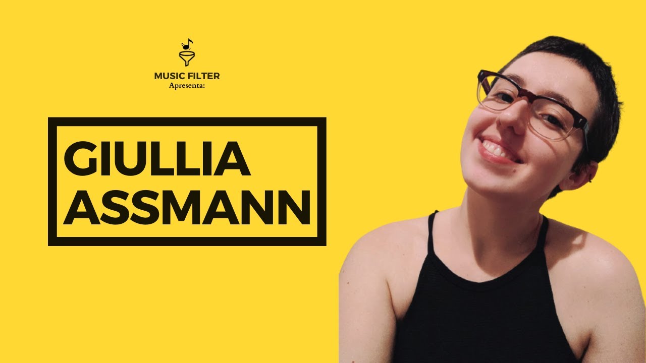 Music Filter #035: Giullia Assmann - A música como elo da experiência ...