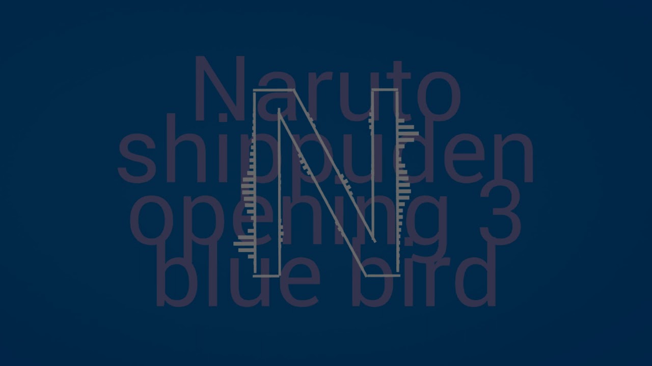 Naruto shippuden opening 3 blue bird (No Copyright Music) you can use ...