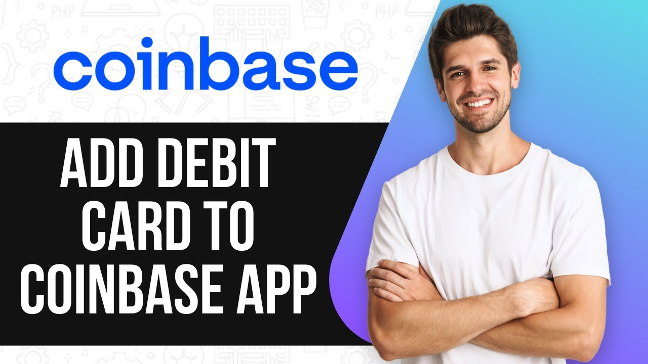 How to Add Debit Card to Coinbase App | Link Your Debit Card To Your ...