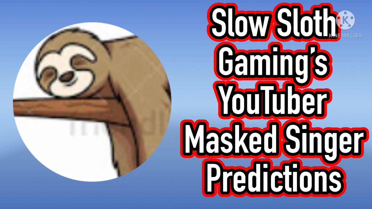 My Predictions For Slow Sloth Gaming’s YouTuber Masked Singer - YouTube
