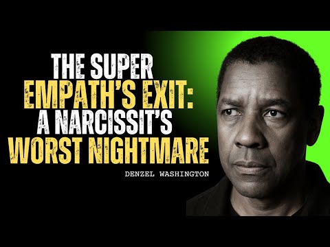The Super Empath’s Exit: A Narcissist’s Worst Nightmare|DENZEL ...