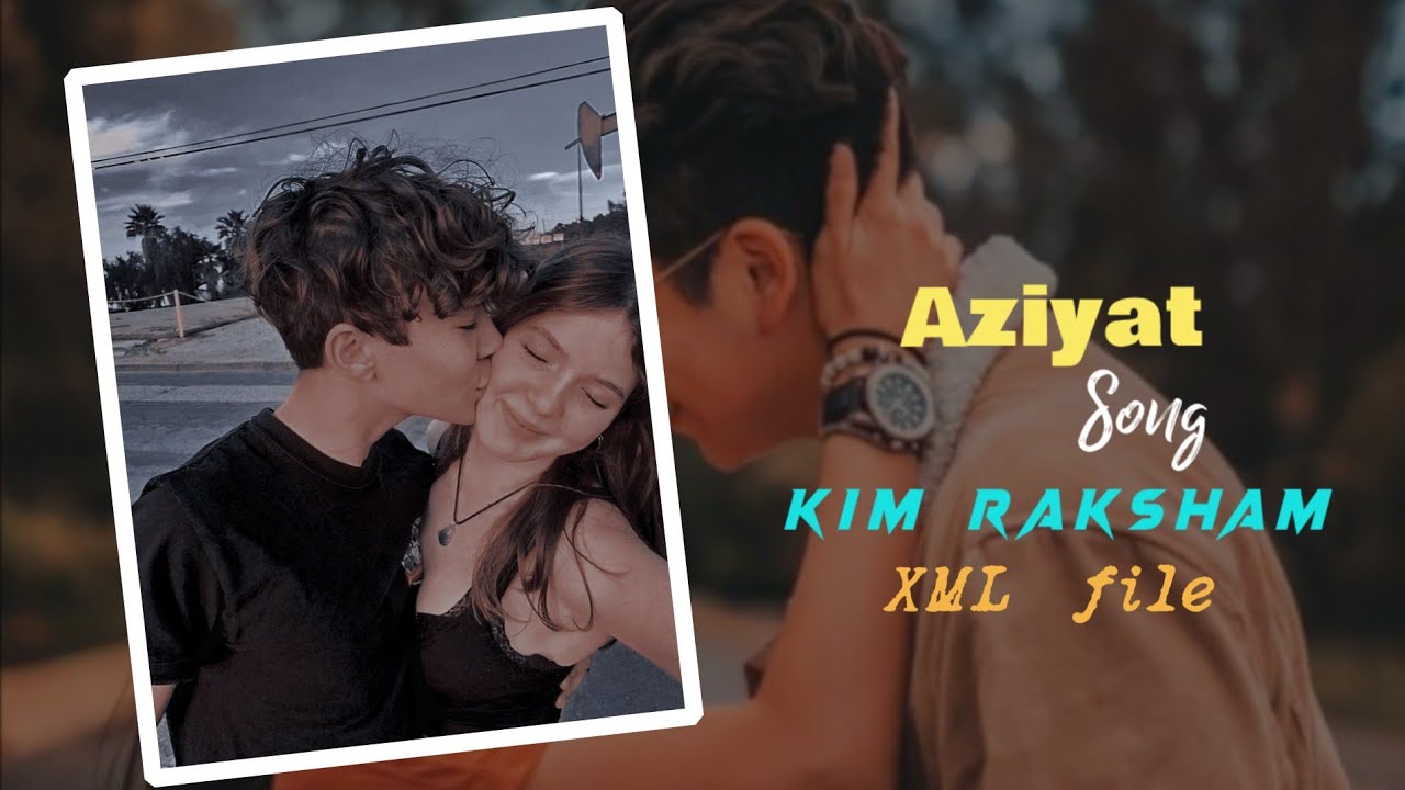Aziyat song xml |New alight motion xm preset | Kim Raksham edit@Jenspir ...