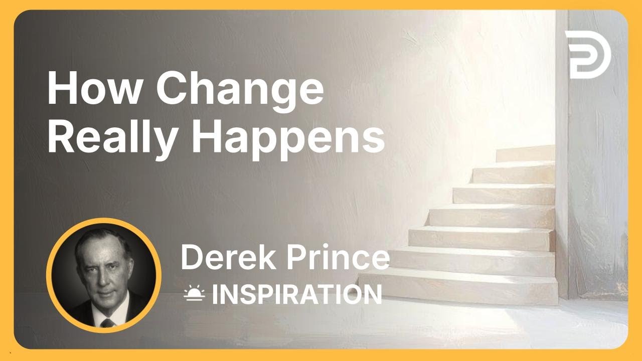 How Change Really Happens | Derek Prince - YouTube