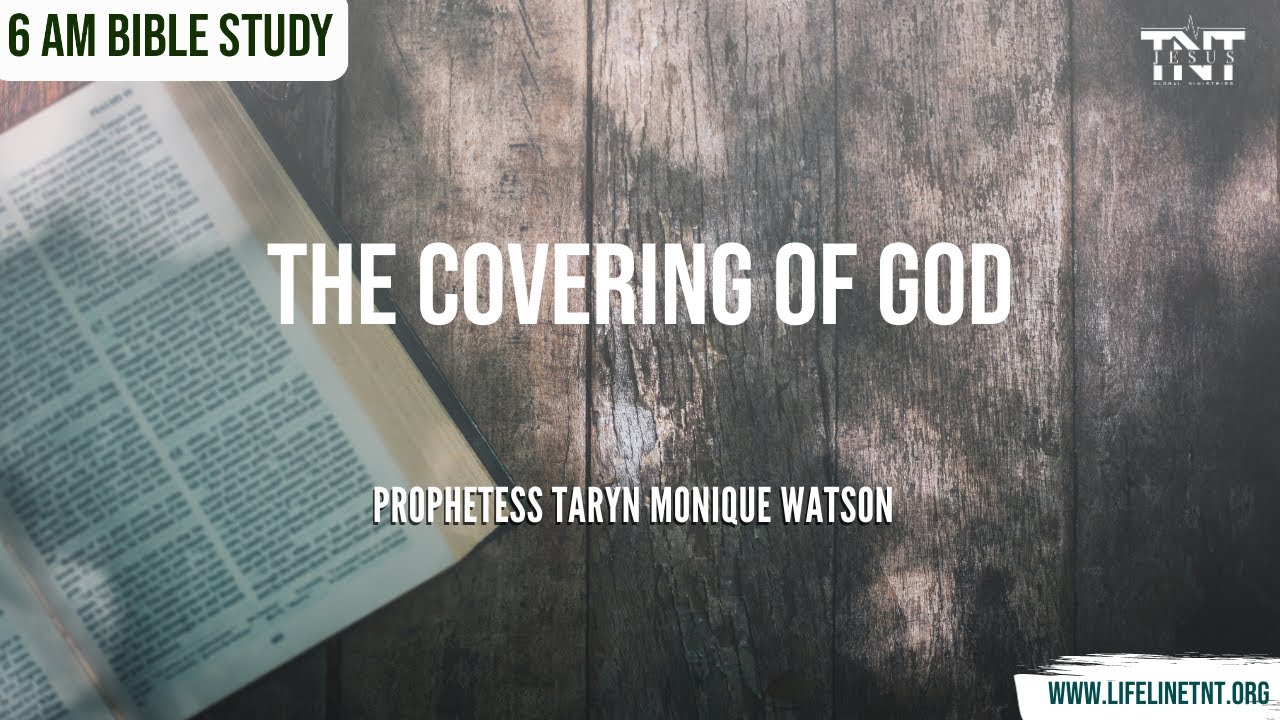 The Covering Of God || 6 AM Bible Study with Prophetess Taryn Monique ...