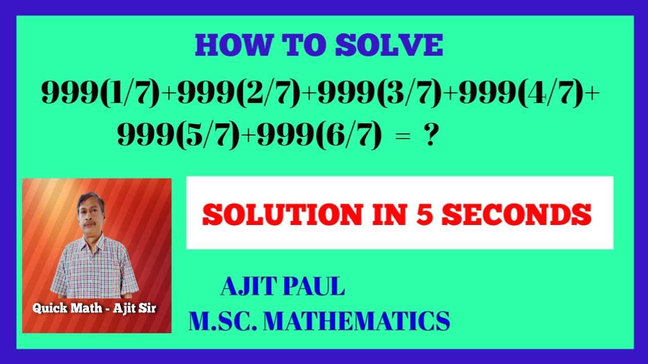 How to Solve 999(1/7)+999(2/7)+999(3/7)+999(4/7)+999(5/7)+999(6/7 ...