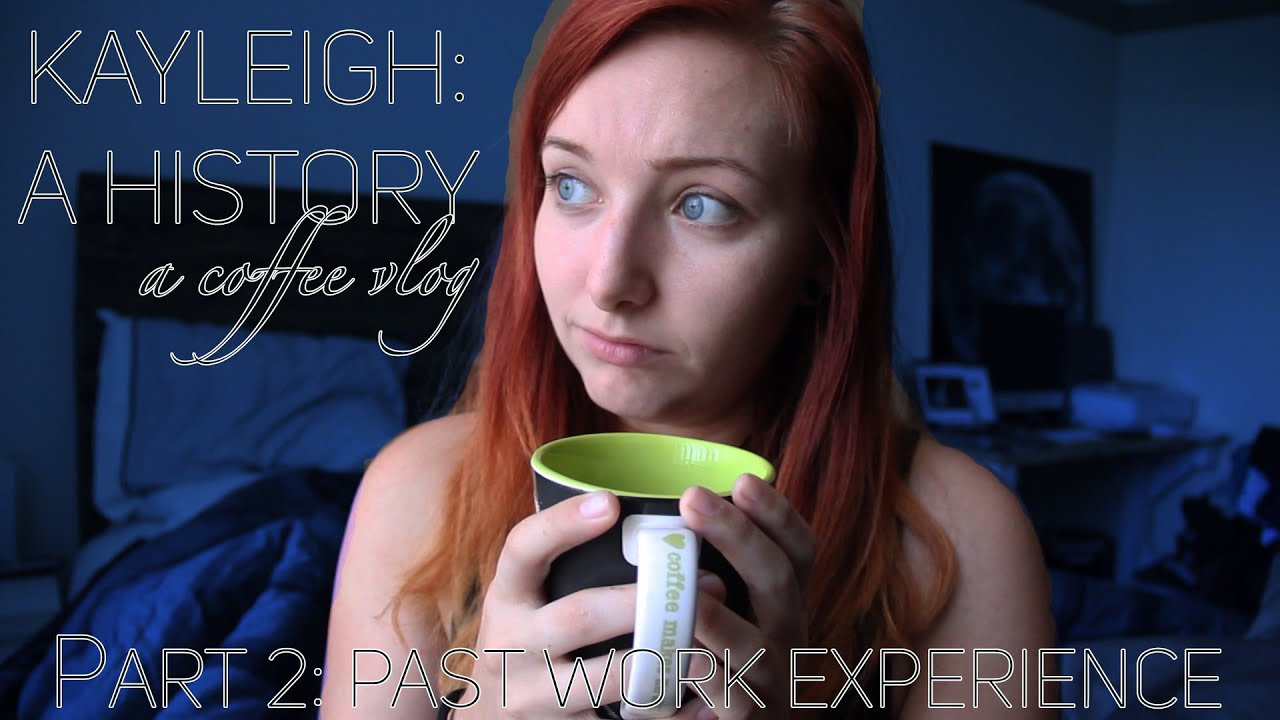 Kayleigh: A History Ep 2 - Past Work Experience - YouTube
